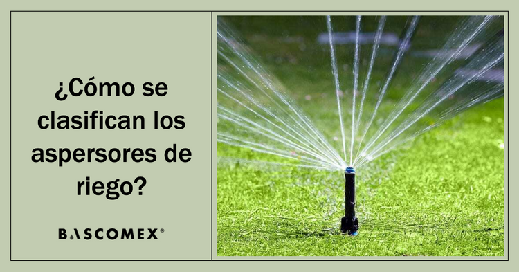 ¿Cómo se clasifican los aspersores de riego? – BASCOMEX