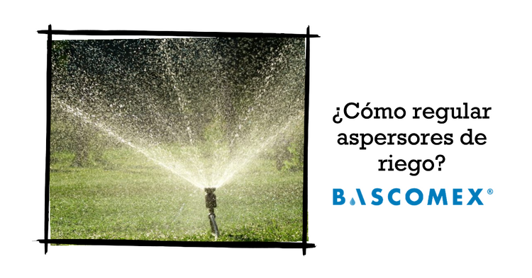 ¿Cómo Regular Aspersores de Riego? – BASCOMEX